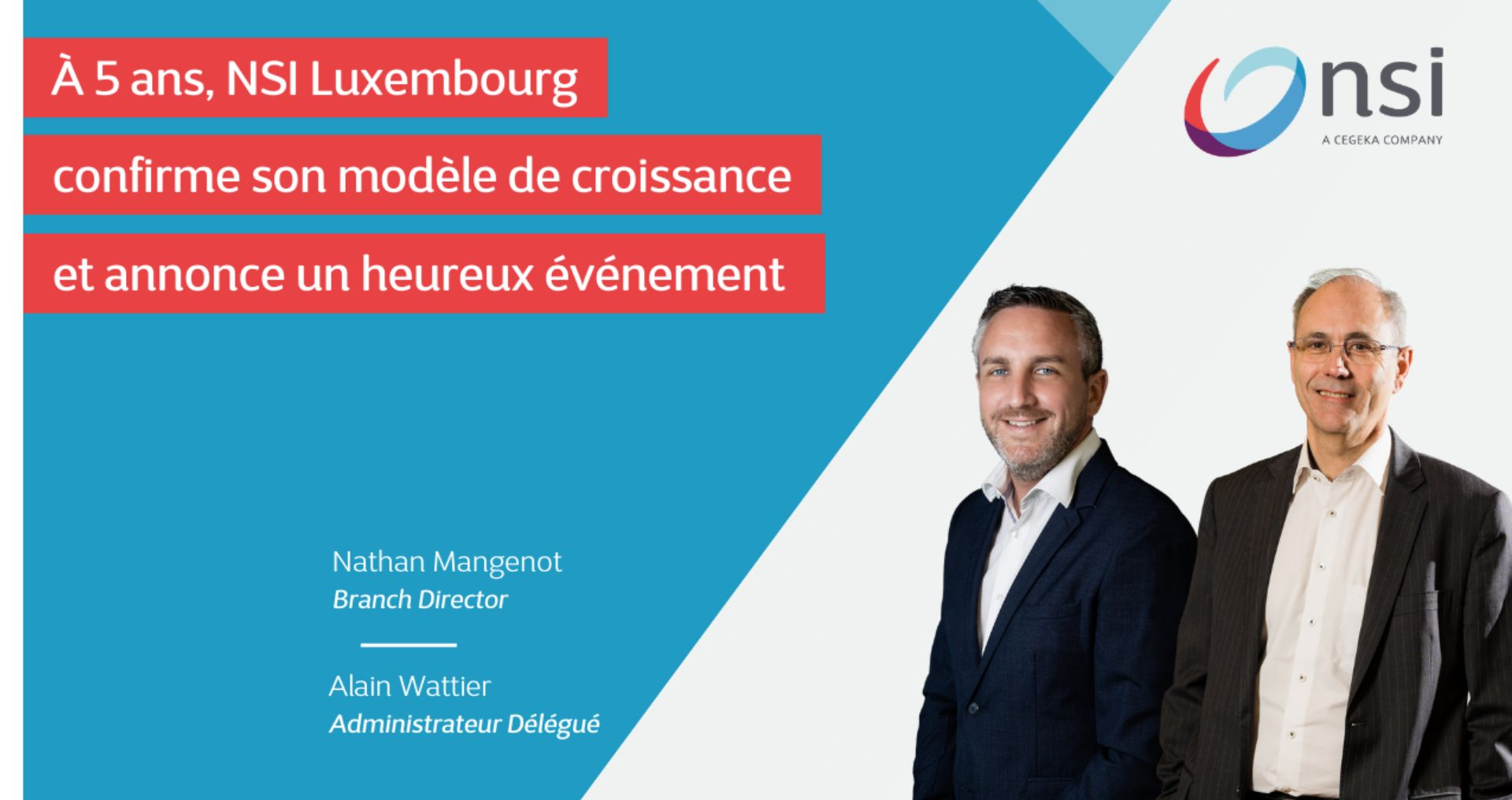 A 5 ans, NSI Luxembourg confirme son modèle de croissance et annonce un prochain heureux événement